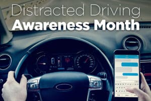 National Distracted Driving Campaign Safety Facts and Tips